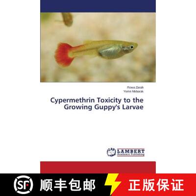 【3-4周达】Cypermethrin Toxicity to the Growing Guppy's Larvae (Aufl.) [9783659812873]