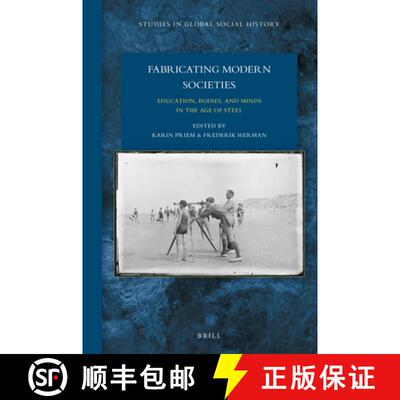 预订 精装 Fabricating Modern Societies: Education, Bodies, and Minds in the Age of Steel [9789004344235]