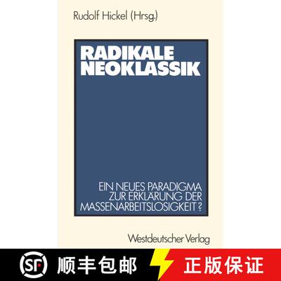 【3-4周达】Radikale Neoklassik: Ein Neues Paradigma Zur Erklärung Der Massenarbeitslosigkeit ? -- Di... [9783531118246]