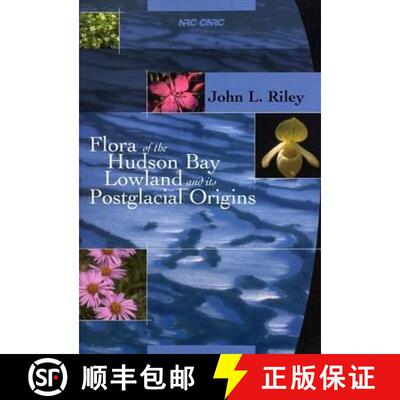 【3-4周达】Flora of the Hudson Bay Lowland and its Postglacial Origins [9780660189413]