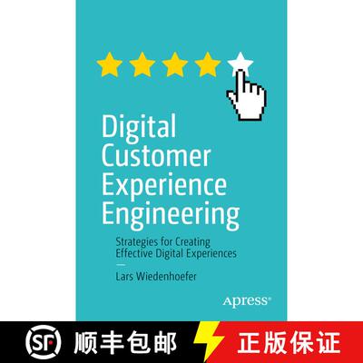 【3-4周达】Digital Customer Experience Engineering : Strategies for Creating Effective Digital Experi... [9781484272428]