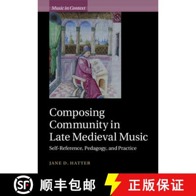【3-4周达】Composing Community in Late Medieval Music: Self-Reference, Pedagogy, and Practice [9781108465595]