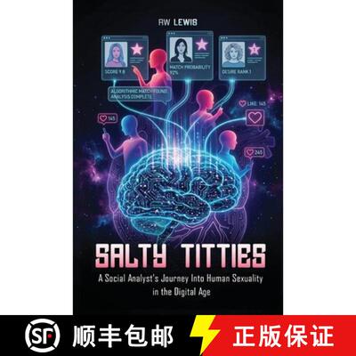【3-4周达】Salty Titties: A Social Analyst's Journey Into Human Sexuality in the Digital Age [9798893249958]