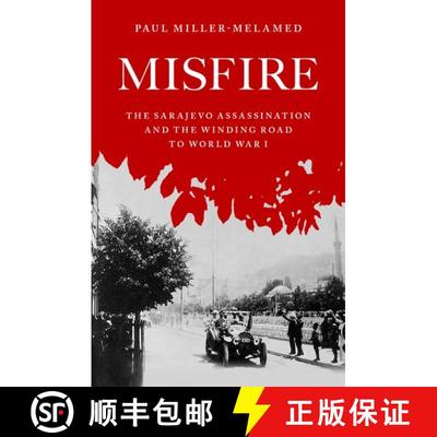 【3-4周达】Misfire: The Sarajevo Assassination and the Winding Road to World War I [9780195331042]