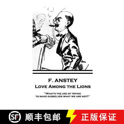 【3-4周达】F. Anstey - Love Among the Lions: What's the use of trying to make ourselves what we are not? [9781787374409]