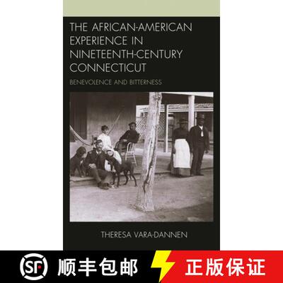 【3-4周达】The African-American Experience in Nineteenth-Century Connecticut : Benevolence and Bitter... [9781498556392]