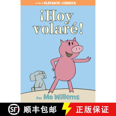 【3-4周达】¡Hoy Volaré! (an Elephant and Piggie Book, Spanish Edition) [9781484722879]