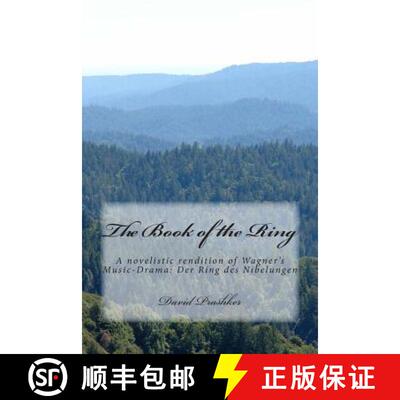 【3-4周达】The Book of the Ring: A novelistic rendition of Wagner's Music-Drama: Der Ring des Nibelungen [9780615954882]