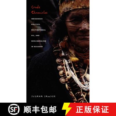【3-4周达】Crude Chronicles – Indigenous Politics, Multinational Oil, and Neoliberalism in Ecuador [9780822332725]