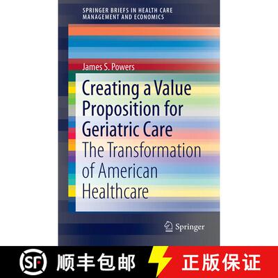 【3-4周达】Creating a Value Proposition for Geriatric Care : The Transformation of American Healthcar... [9783319622705]