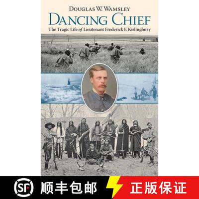 【3-4周达】Dancing Chief : The Tragic Life of Lieutenant Frederick F. Kislingbury [9781939995476]