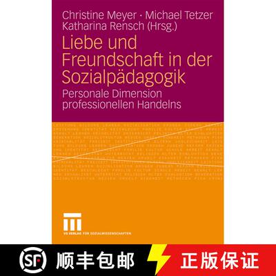【3-4周达】Liebe und Freundschaft in der Sozialpädagogik : Personale Dimension professionellen Handelns [9783531164069]