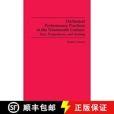 【3-4周达】Orchestral Performance Practices in the Nineteen - Size, Proportions, and Seating: Size, P... [9780835720519]