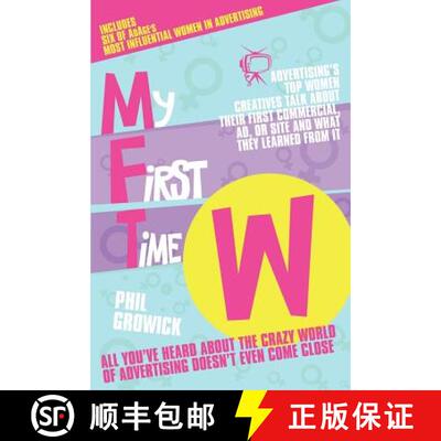 【3-4周达】My First Time W: Advertising's Top Women Creatives Talk about Their First Commercial, Ad, ... [9781780922997]