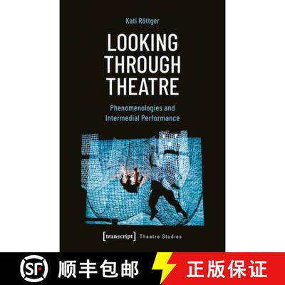 【3-4周达】Looking Through Theatre: Phenomenologies and Intermedial Performance [9783837680065]