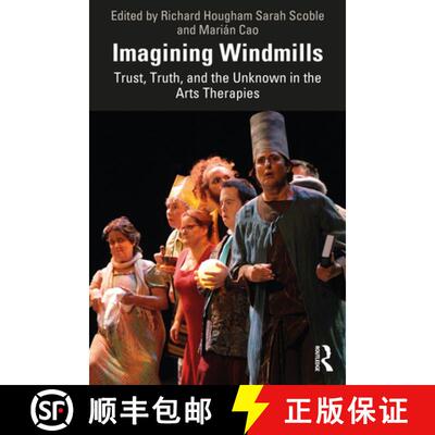 【3-4周达】精装 Imagining Windmills: Trust, Truth, and the Unknown in the Arts Therapies [9780367626730]