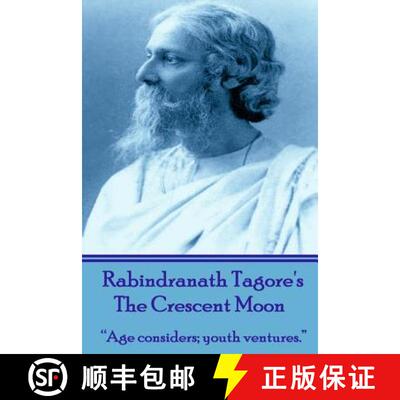 【3-4周达】Rabindranath Tagore's The Crescent Moon: Age considers; youth ventures. [9781780009612]