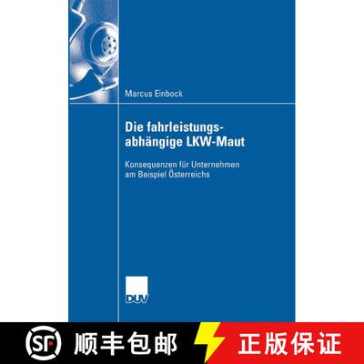 【3-4周达】Die Fahrleistungsabhangige Lkw-Maut: Konsequenzen Fur Unternehmen Am Beispiel OEsterreichs [9783835007406]