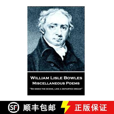 【3-4周达】William Lisle Bowles - Miscellaneous Poems: So sinks the scene, like a departed dream [9781787373228]