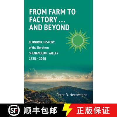 【3-4周达】From Farm to Factory . . . And Beyond: Economic History of Northern Shenandoah Valley, 172... [9780967844718]