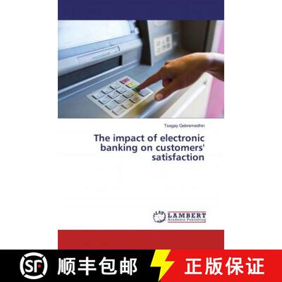 预订 The impact of electronic banking on customers' satisfaction [9786200282569]
