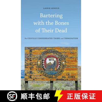 【3-4周达】精装 Bartering with the Bones of Their Dead – The Colville Confederated Tribes and Termin... [9780295991986]