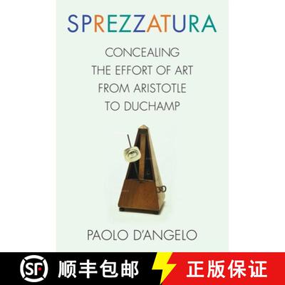 【3-4周达】精装 Sprezzatura – Concealing the Effort of Art from Aristotle to Duchamp [9780231175821]