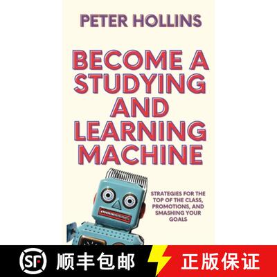 【3-4周达】Become a Studying and Learning Machine: Strategies For the Top of the Class, Promotions, a... [9781647435462]