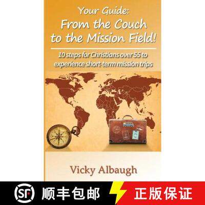 【3-4周达】Your Guide: From the Couch to the Mission Field: 10 Steps for Christians Over 55 to Experi... [9781944476694]