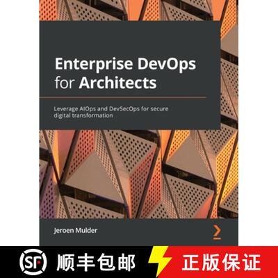 预订 Enterprise DevOps for Architects: Leverage AIOps and DevSecOps for secure digital transformation [9781801812153]