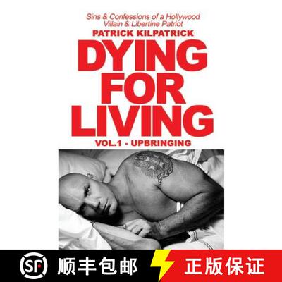 【3-4周达】Dying for a Living: Sins & Confessions of a Hollywood Villain & Libertine Patriot [9781942500476]