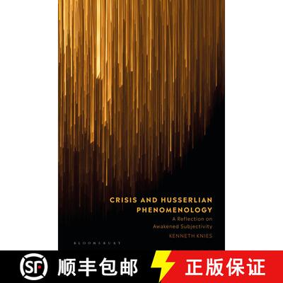 【3-4周达】Crisis and Husserlian Phenomenology: A Reflection on Awakened Subjectivity [9781350201378]