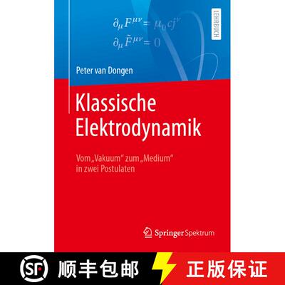 【3-4周达】Klassische Elektrodynamik: Vom „Vakuum“ zum „Medium“ in zwei Postulaten [9783662698297]