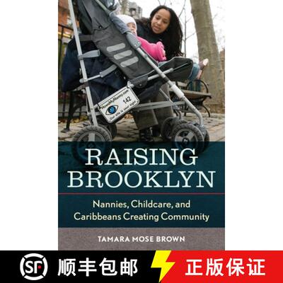 【3-4周达】精装 Raising Brooklyn – Nannies, Childcare, and Caribbeans Creating Community [9780814791424]