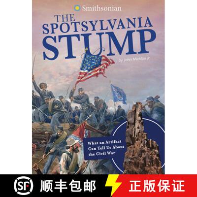 预订 The Spotsylvania Stump: What an Artifact Can Tell Us about the Civil War [9781496695796]