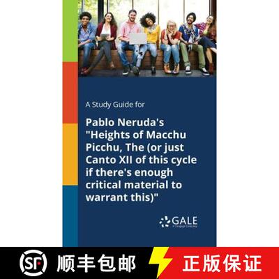 【3-4周达】A Study Guide for Pablo Neruda's Heights of Macchu Picchu, The (or Just Canto XII of This ... [9781375391535]