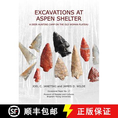【3-4周达】Op#17 Excavations at Aspen Shelter: A Deer Hunting Camp on the Old Woman Plateau [9780975394595]