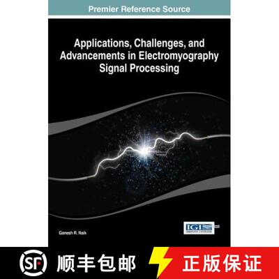 【3-4周达】精装 Applications, Challenges, and Advancements in Electromyography Signal Processing [9781466660908]