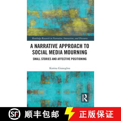 【3-4周达】精装 A Narrative Approach to Social Media Mourning : Small Stories and Affective Positioning [9781138286023]