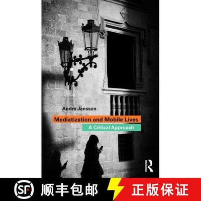 【3-4周达】Mediatization and Mobile Lives: A Critical Approach [9781138723634]