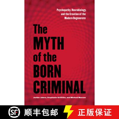 【3-4周达】The Myth of the Born Criminal – Psychopathy, Neurobiology, and the Creation of the Modern... [9781442628366]