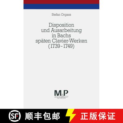 【3-4周达】Disposition und Ausarbeitung in Bachs späten Clavier-Werken (1739-1749): M&P Schriftenreihe [9783476451484]