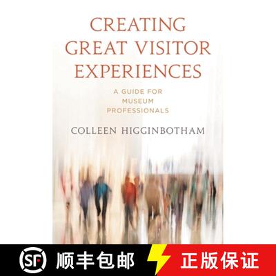【3-4周达】Creating Great Visitor Experiences : A Guide for Museum Professionals [9781538150221]