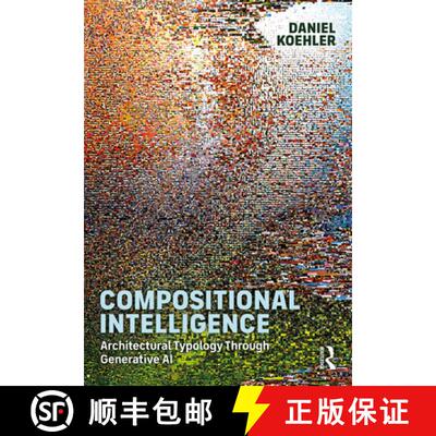 【3-4周达】Compositional Intelligence: Architectural Typology Through Generative AI [9781041030539]