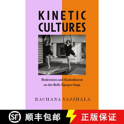 【3-4周达】Kinetic Cultures: Modernism and Embodiment on the Belle Epoque Stage Volume 32 (First Edit... [9780520356276]