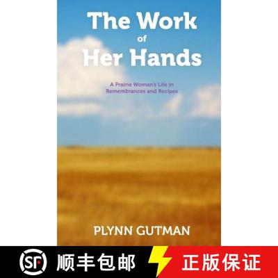 【3-4周达】The Work of Her Hands: A Prairie Woman's Life in Remembrances and Recipes [9780990464631]
