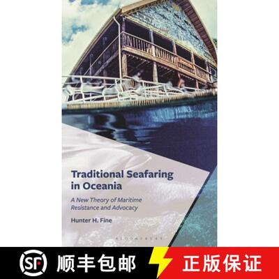 【3-4周达】精装 Traditional Seafaring in Oceania: A New Theory of Maritime Resistance and Advocacy [9781666937671]