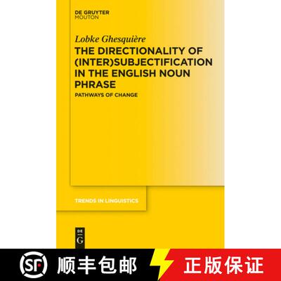 【3-4周达】精装 The Directionality of (Inter)Subjectification in the English Noun Phrase: Pathways of... [9783110318579]