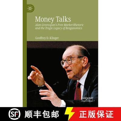 【3-4周达】Money Talks : Alan Greenspan's Free Market Rhetoric and the Tragic Legacy of Reaganomics [9783031008184]