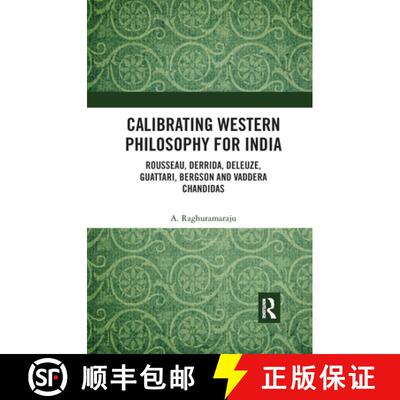 【3-4周达】Calibrating Western Philosophy for India: Rousseau, Derrida, Deleuze, Guattari, Bergson an... [9780367731892]